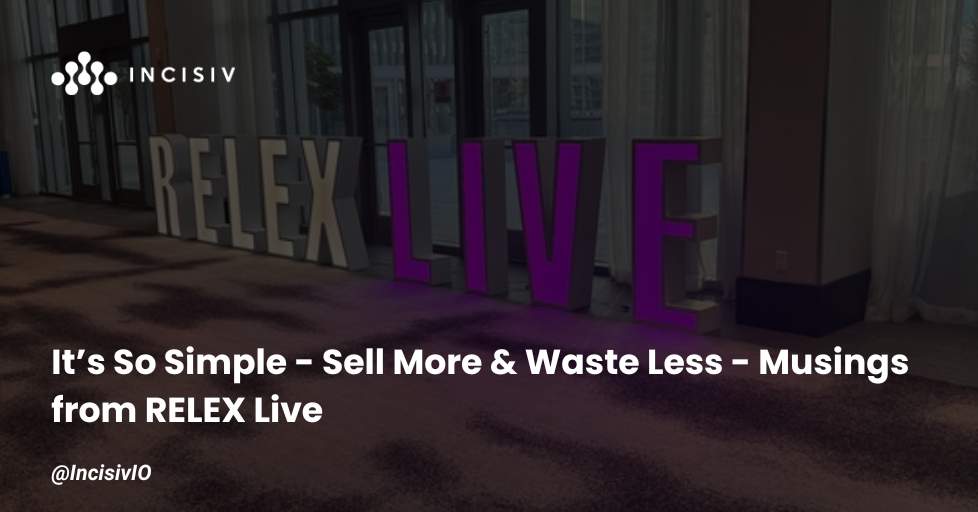 It’s So Simple - Sell More & Waste Less - Musings from RELEX Live