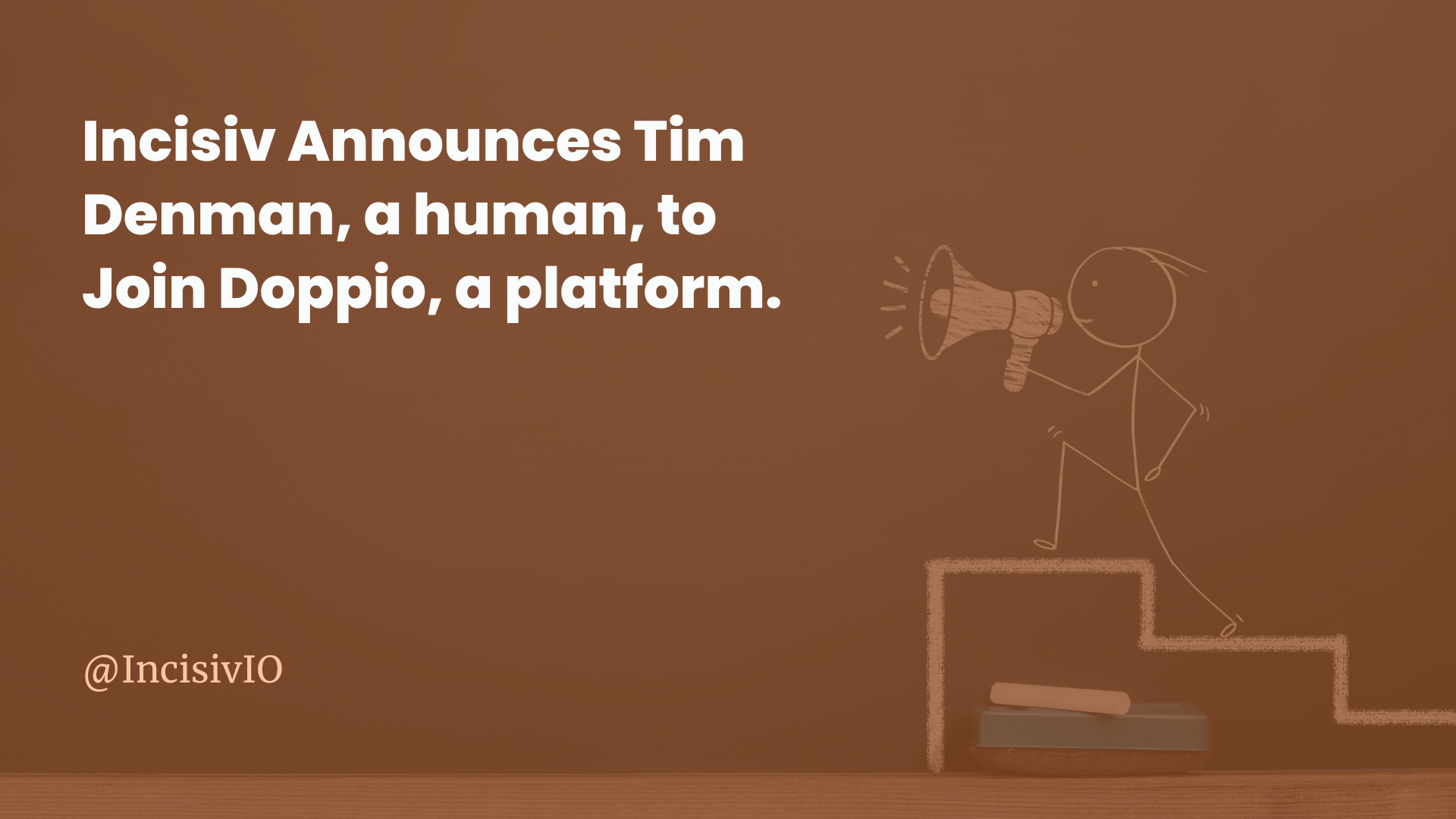 Incisiv Announces Tim Denman, a human, to Join Doppio, a platform.
