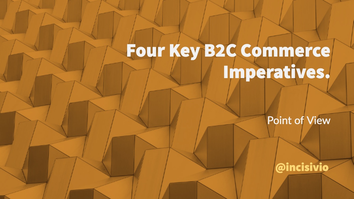 Four Key B2C Commerce Imperatives.